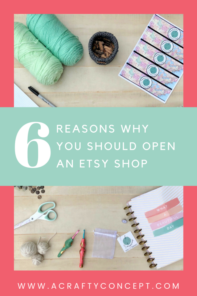 6 Reasons Why You Should Open an Etsy Shop - A Crafty Concept